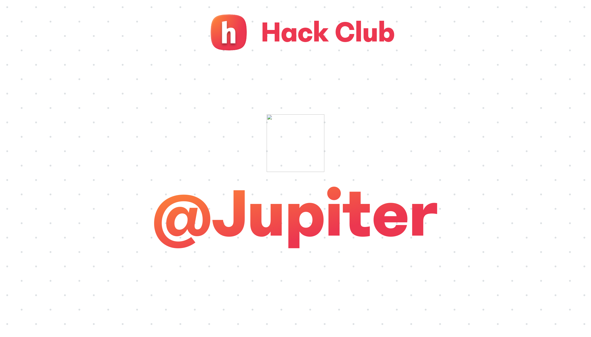 @Jupiter – Hack Club Scrapbook