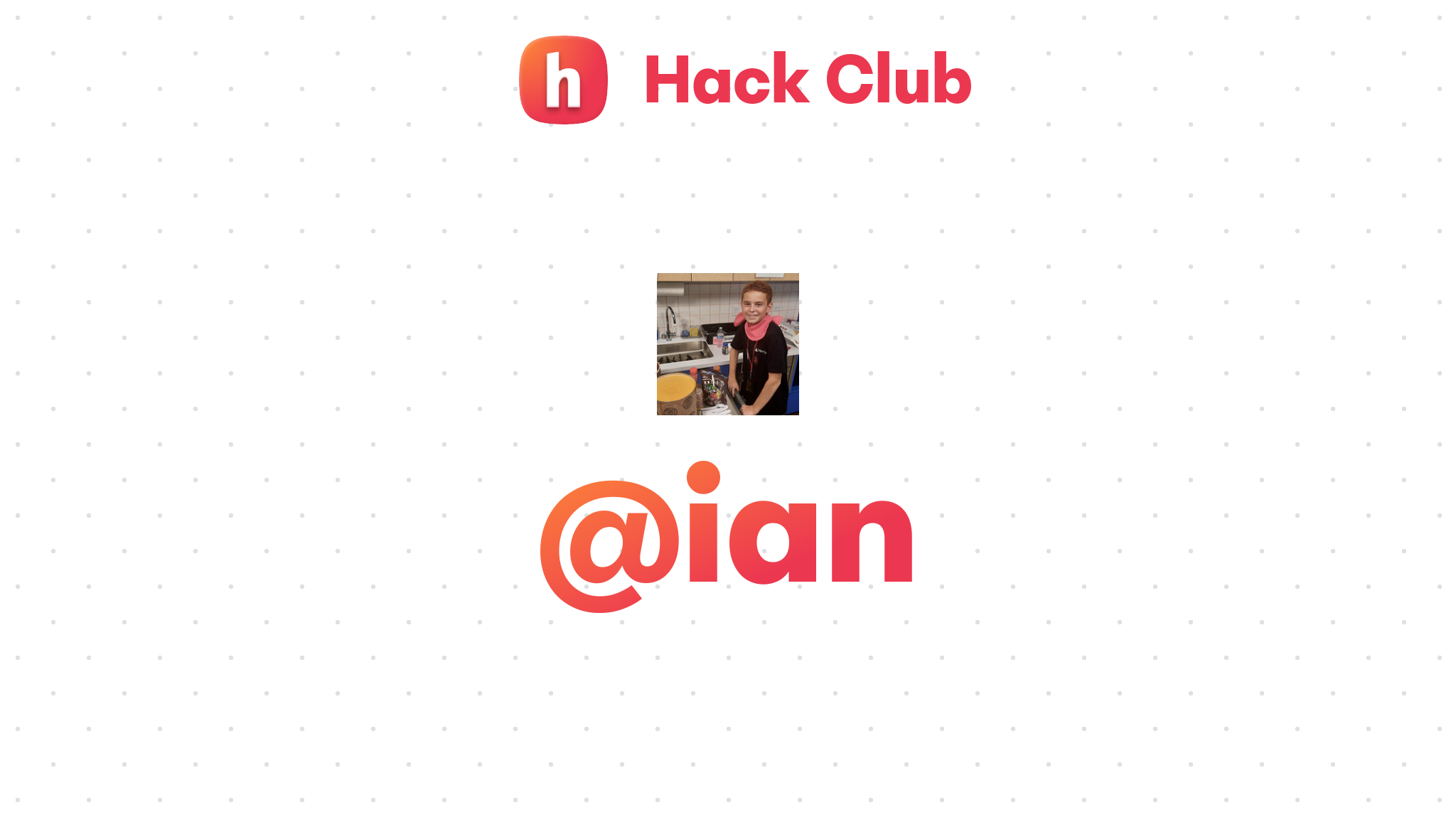 @ian – Hack Club Scrapbook