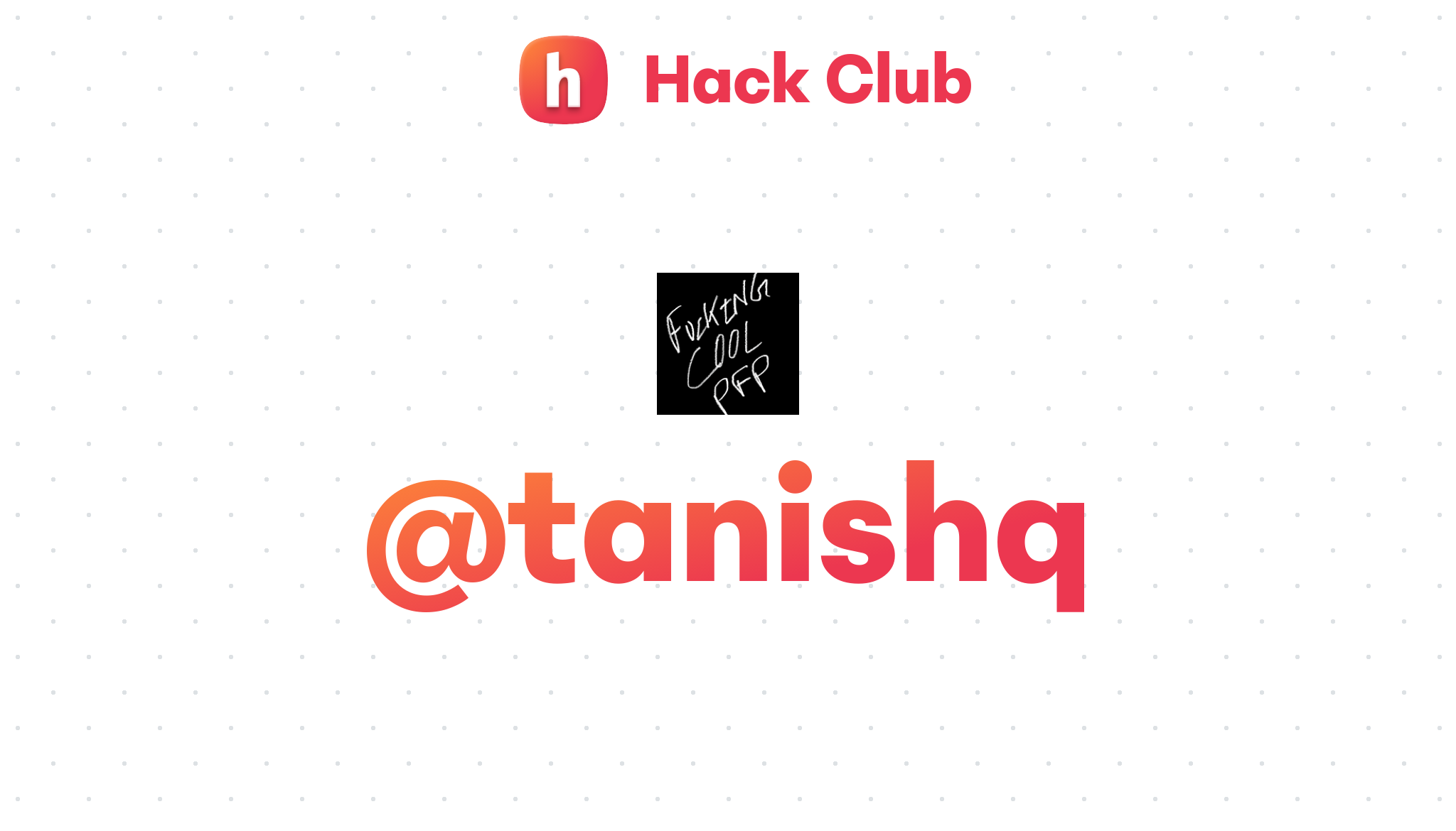 @tanishq – Hack Club Scrapbook
