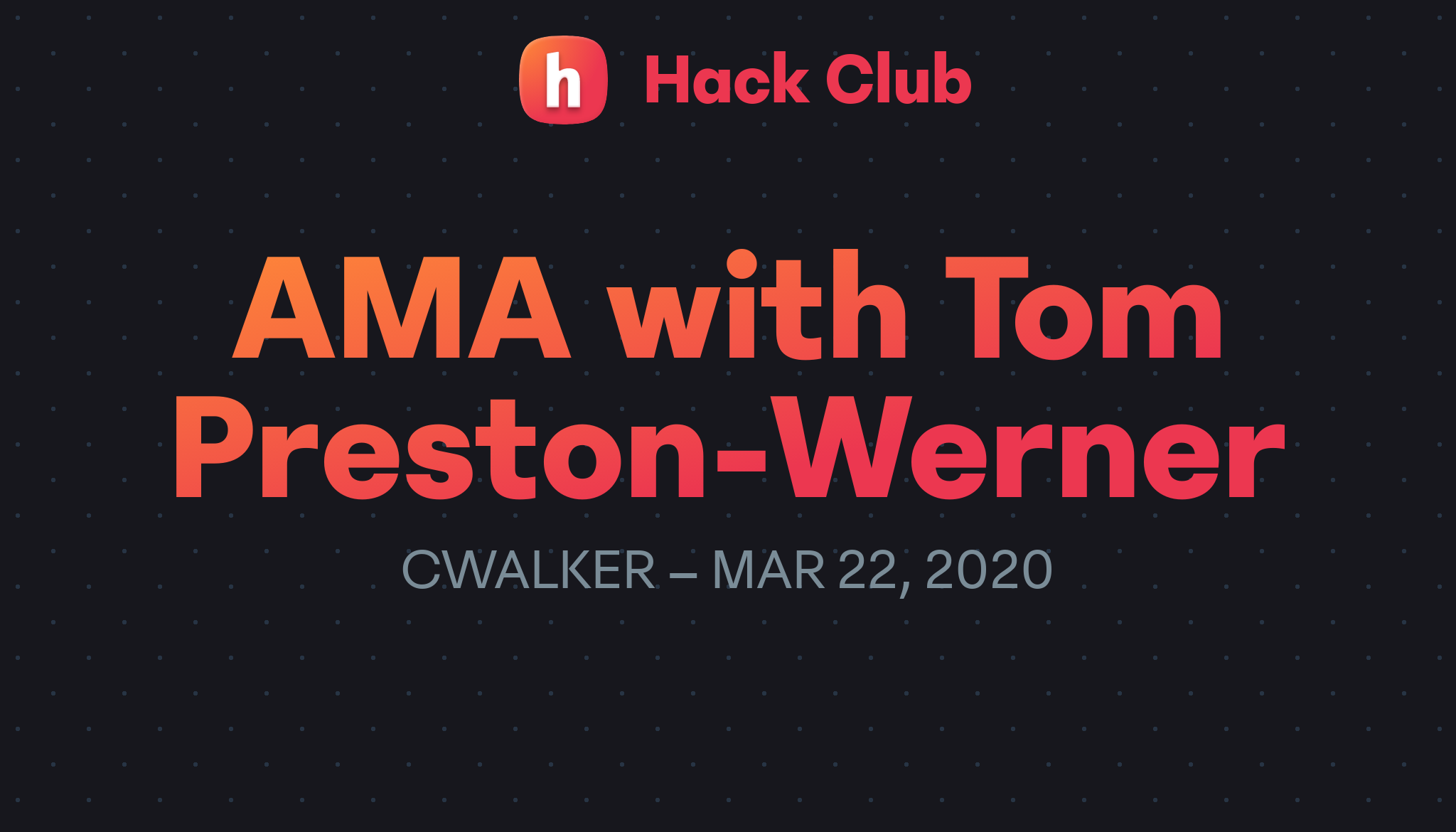 AMA with Tom Preston-Werner – Hack Club Events