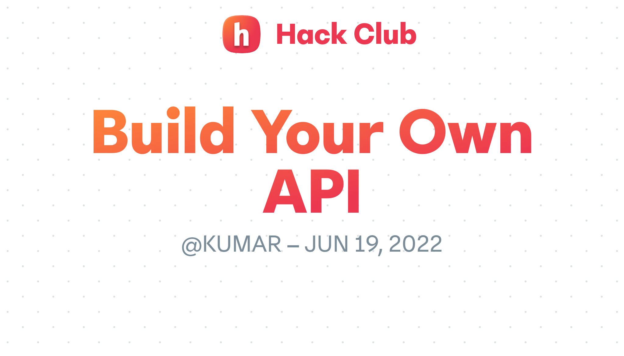 Build Your Own API – Hack Club Events