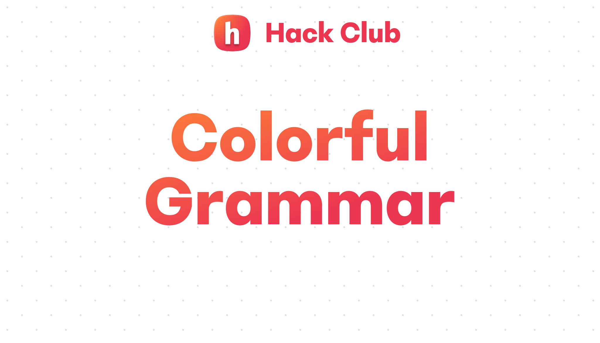 Colorful Grammar – Hack Club Events