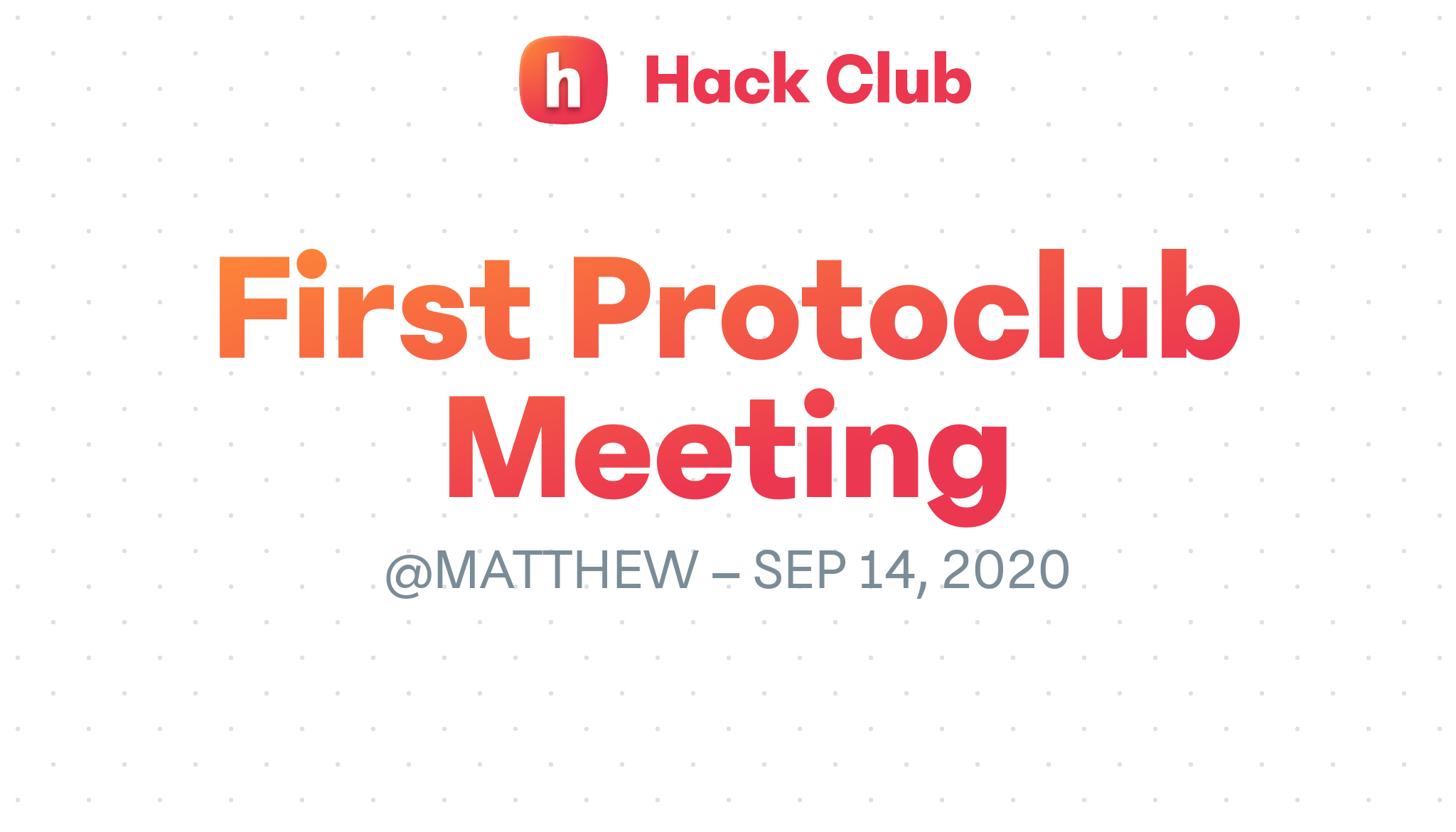 First Protoclub Meeting – Hack Club Events