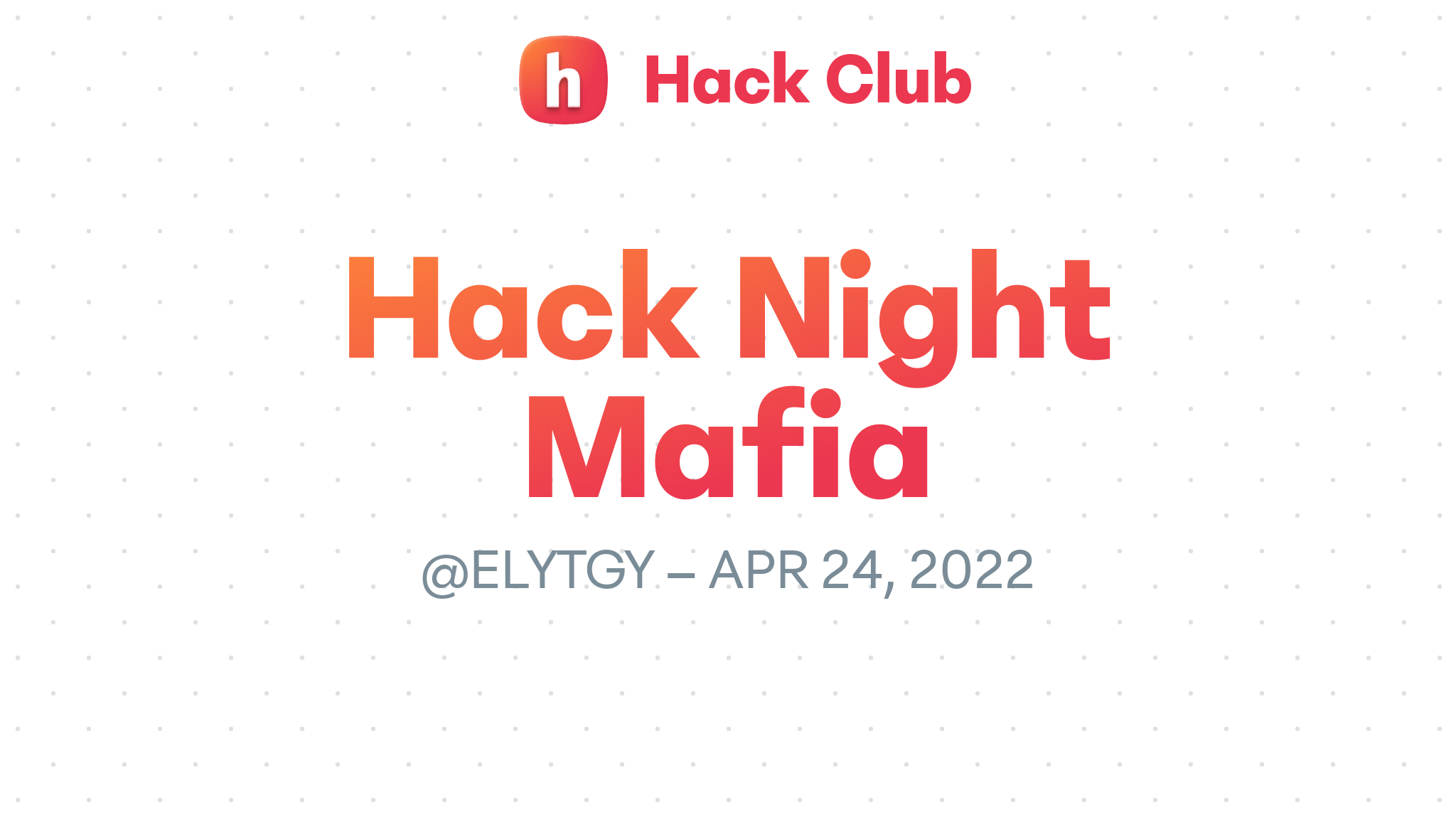 Hack Night Mafia – Hack Club Events