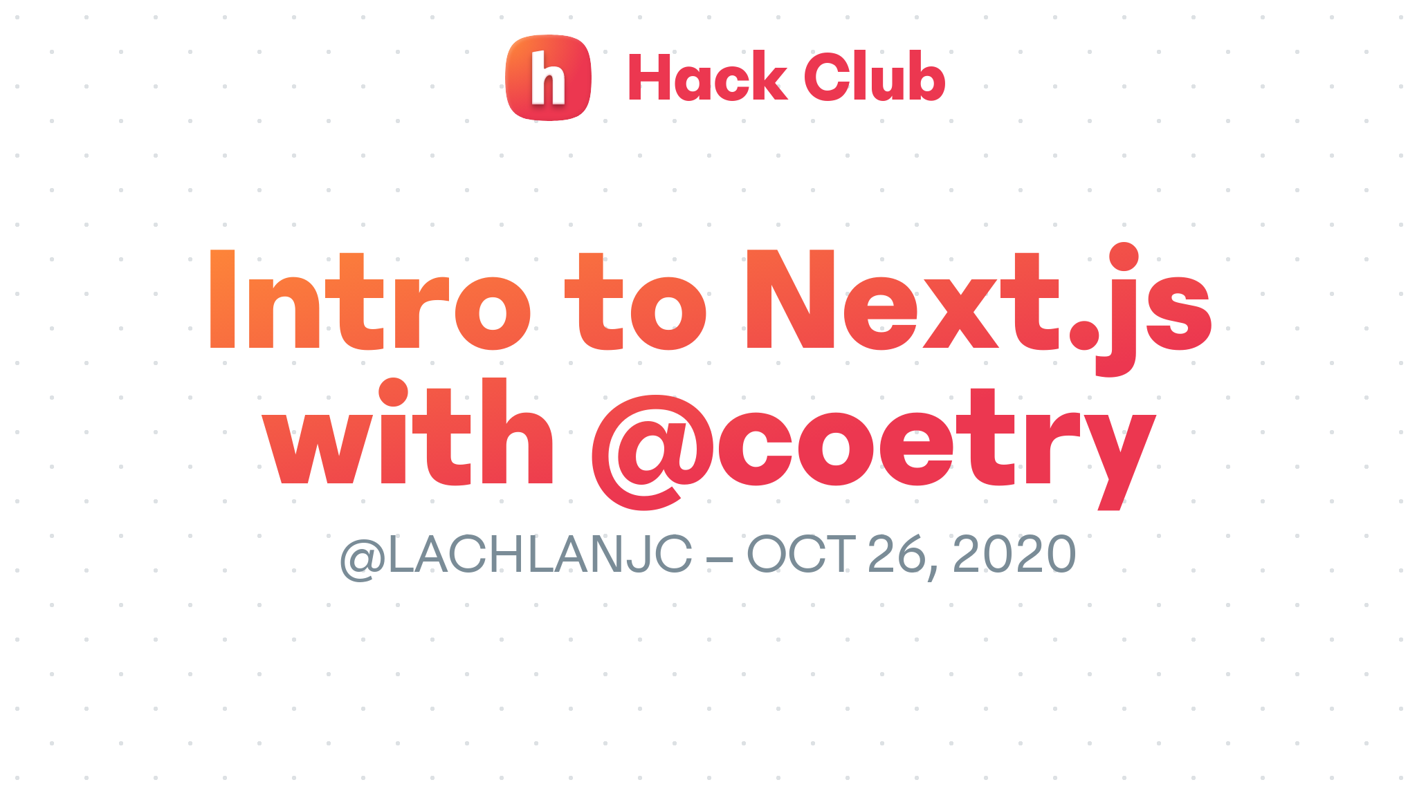 Intro to Next.js with @coetry – Hack Club Events