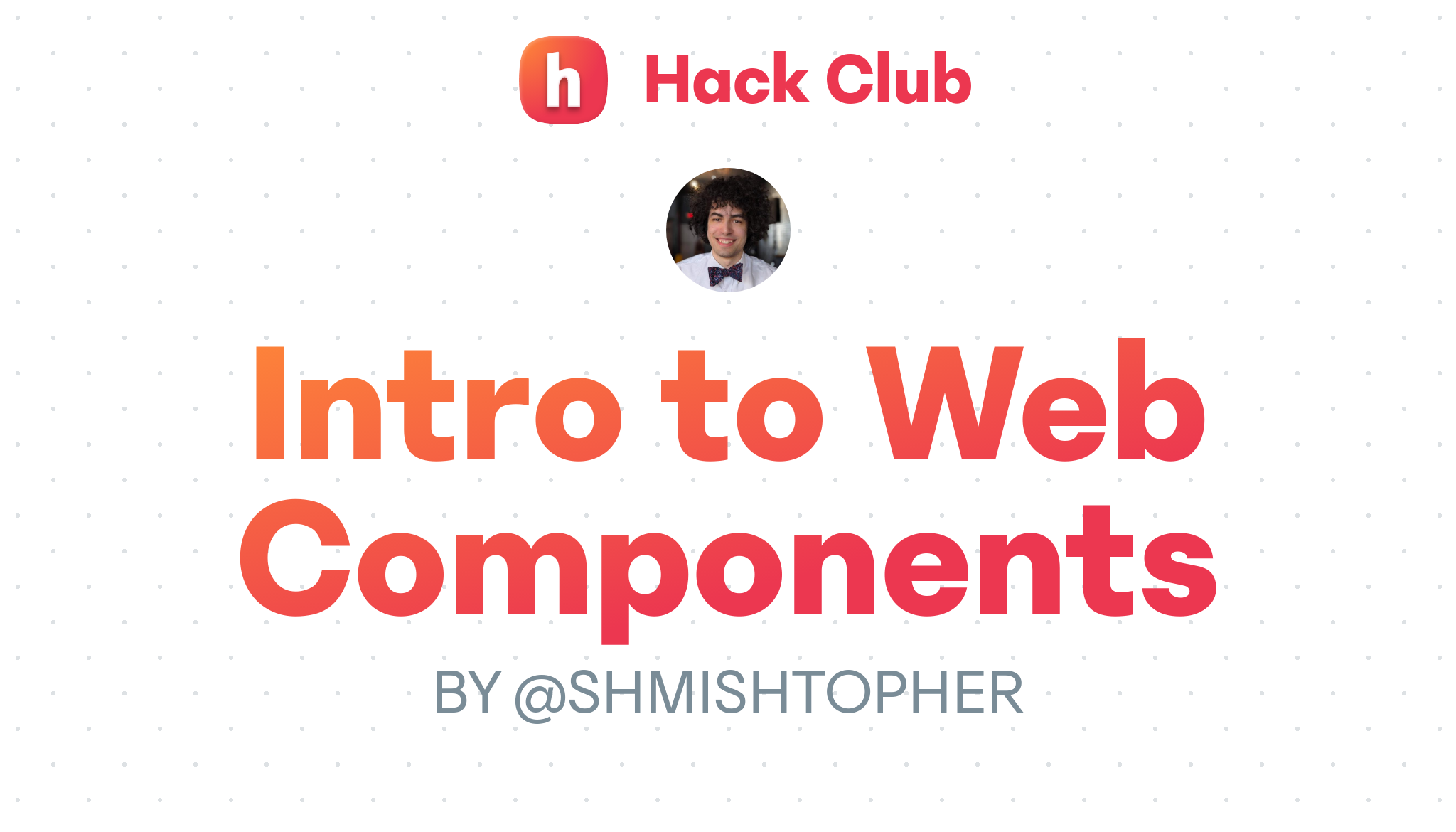Intro to Web Components – Hack Club