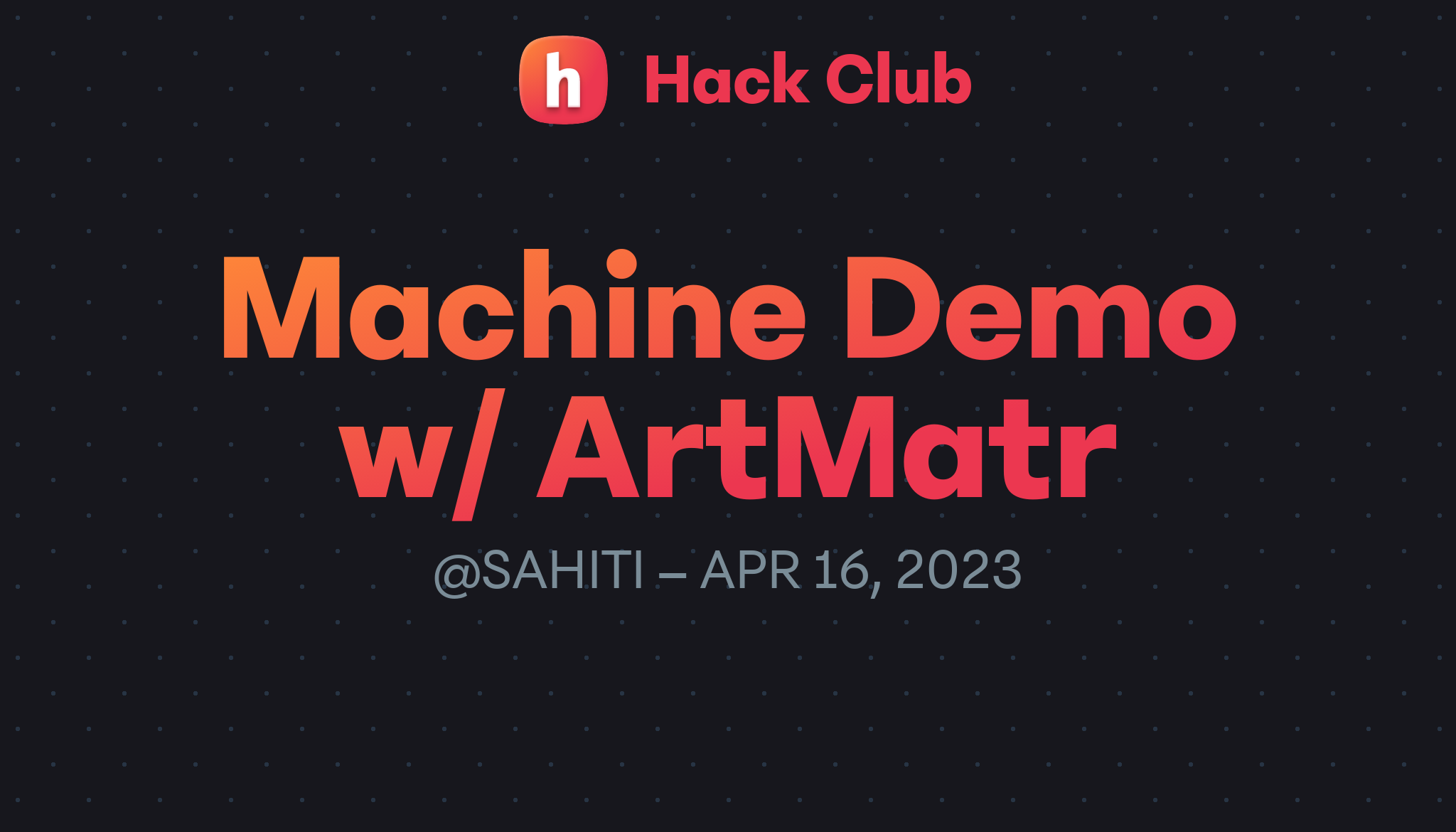 Machine Demo w/ ArtMatr – Hack Club Events