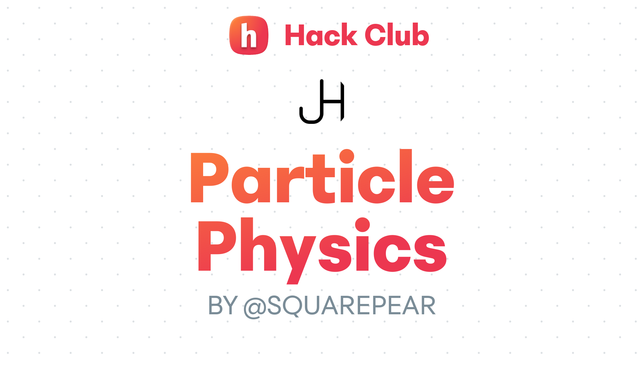 Particle Physics – Hack Club