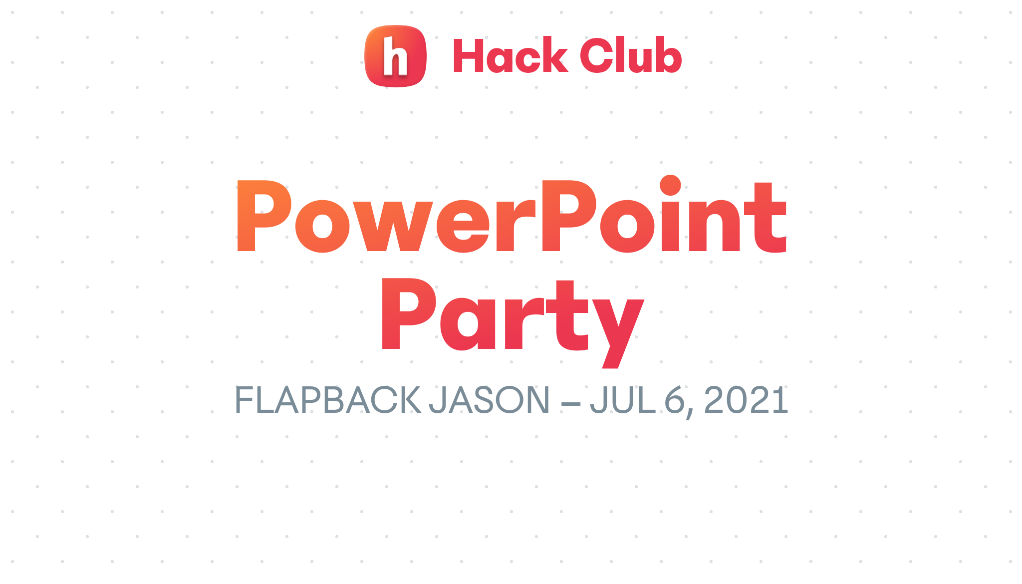 PowerPoint Party – Hack Club Events