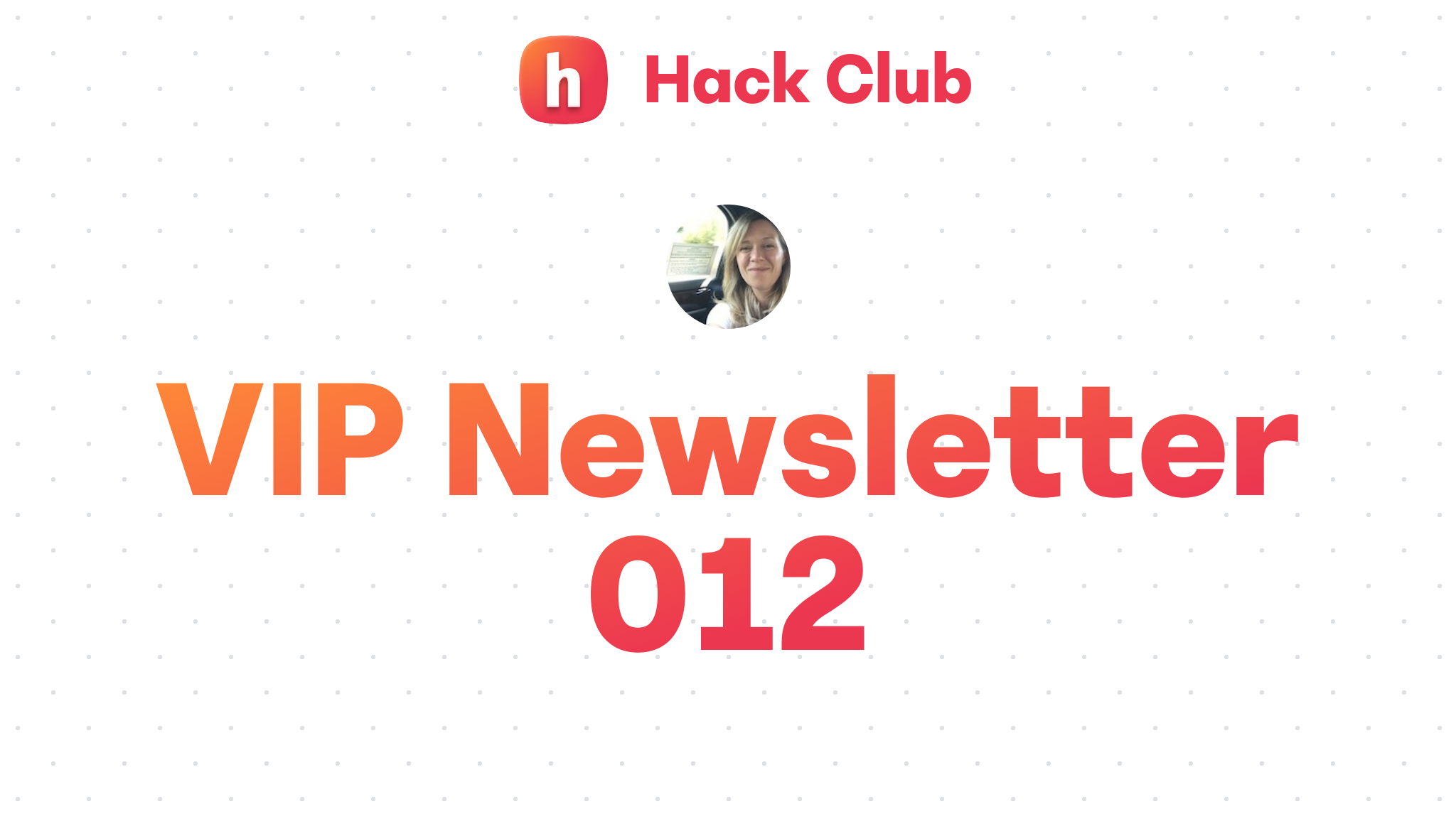 VIP Newsletter 012 – Hack Club