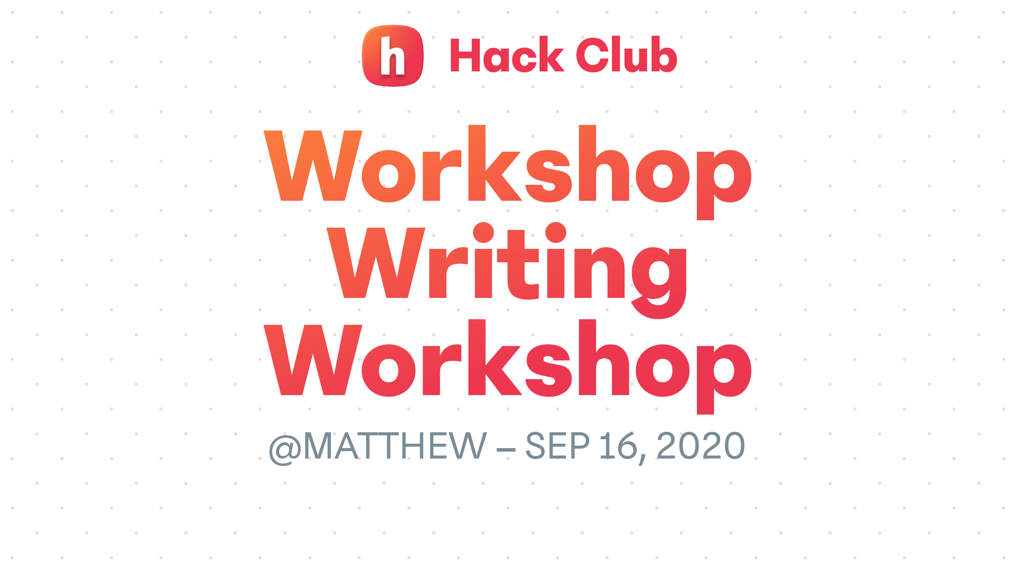 Workshop Writing Workshop – Hack Club Events